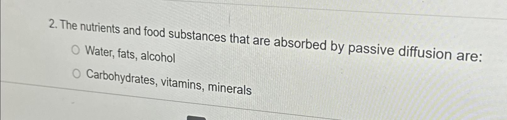 Solved The nutrients and food substances that are absorbed | Chegg.com