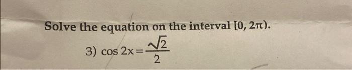 Solved Solve the equation on the interval [0,2π). 3) | Chegg.com