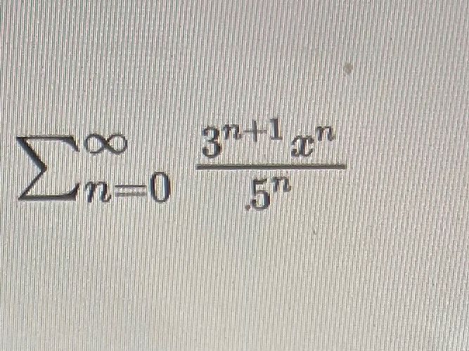 Solved ∑n=0∞3n+1xn5n ﻿find interval of convergence | Chegg.com