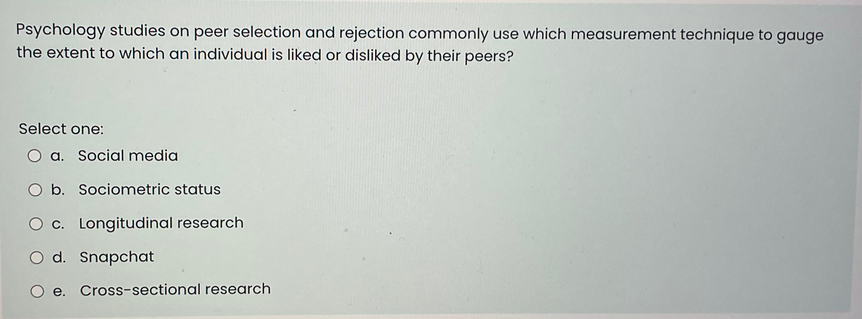 Solved Psychology studies on peer selection and rejection | Chegg.com