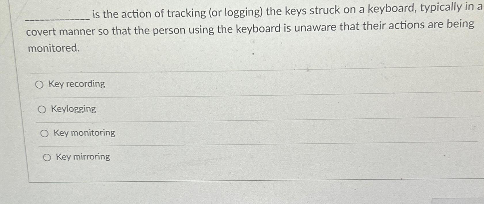 Solved is the action of tracking (or logging) ﻿the keys | Chegg.com