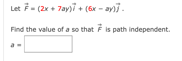 Solved Let vec(F)=(2x+7ay)vec(i)+(6x-ay)vec(j).Find the | Chegg.com