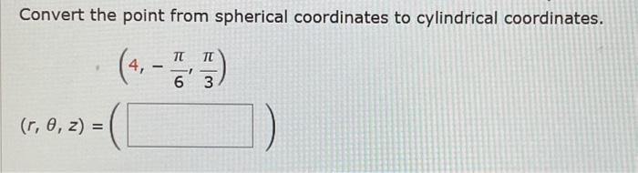 Solved Convert the point from spherical coordinates to | Chegg.com