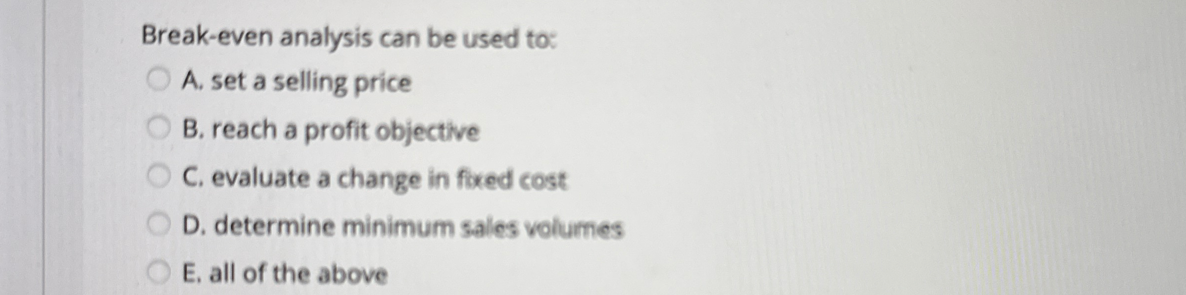 Solved Break-even analysis can be used to:A. ﻿set a selling | Chegg.com