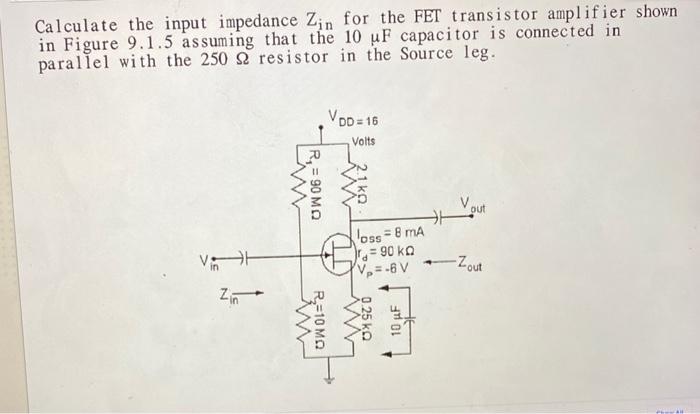Solved Calculate the input impedance Zin for the FET | Chegg.com