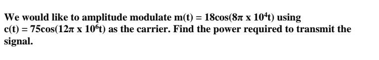 Solved We Would Like To Amplitude Modulate 6450