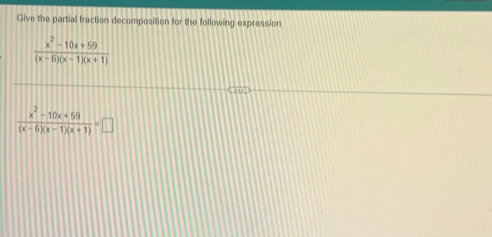 Solved Give the partial fraction decomposition for the | Chegg.com