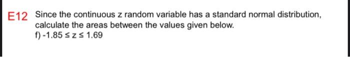 Solved 12 Since the continuous z random variable has a | Chegg.com