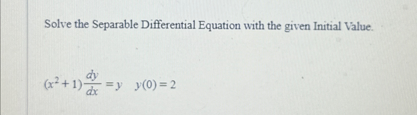 Solved Solve the Separable Differential Equation with the | Chegg.com