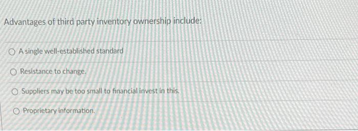 Advantages of third party inventory ownership | Chegg.com