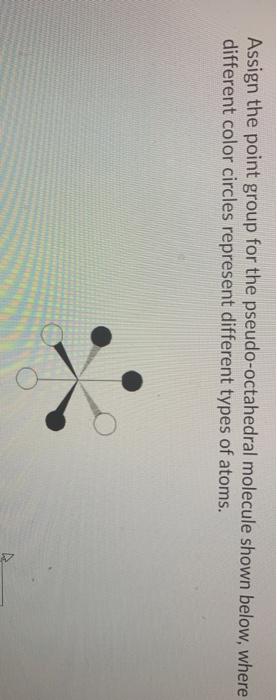 Solved Assign the point group for the pseudo-octahedral | Chegg.com