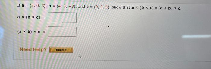 Solved If a= 3,0,3 ,b= 4,3,−3 , and c= 0,3,5 , show that | Chegg.com