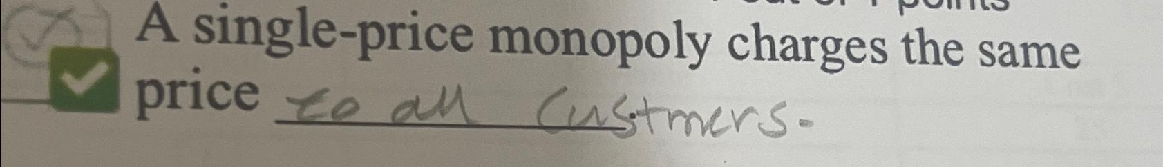 Solved A single-price monopoly charges the same price te all | Chegg.com