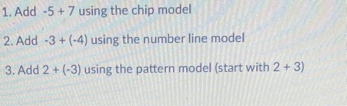 Solved Add −5+7 using the chip model 2. Add −3+(−4) using | Chegg.com