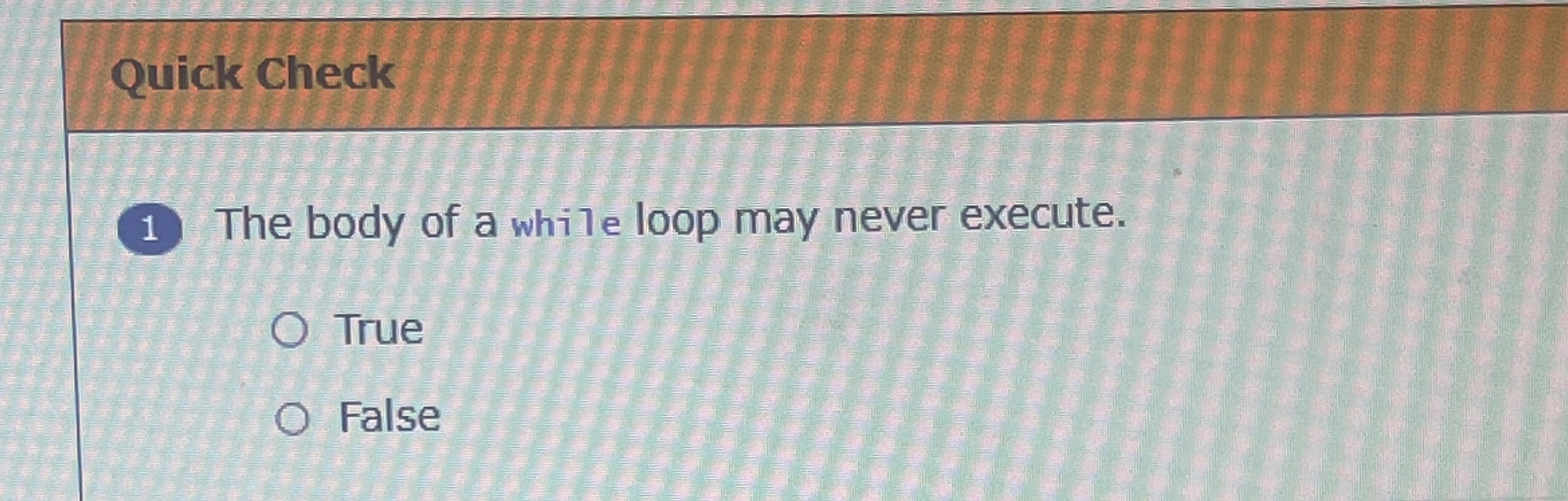 Solved Quick CheckThe body of a while loop may never | Chegg.com