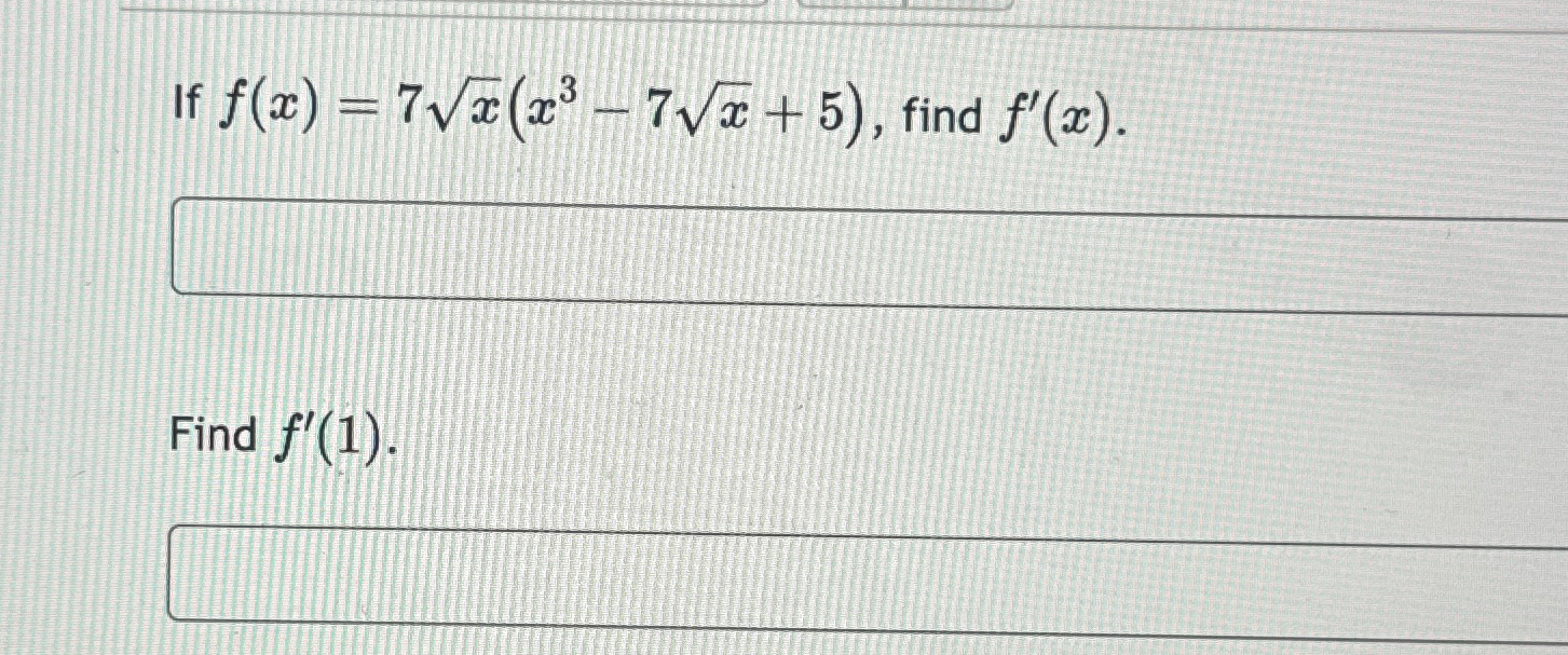 Solved If f(x)=7x2(x3-7x2+5), ﻿find f'(x)Find f'(1). | Chegg.com