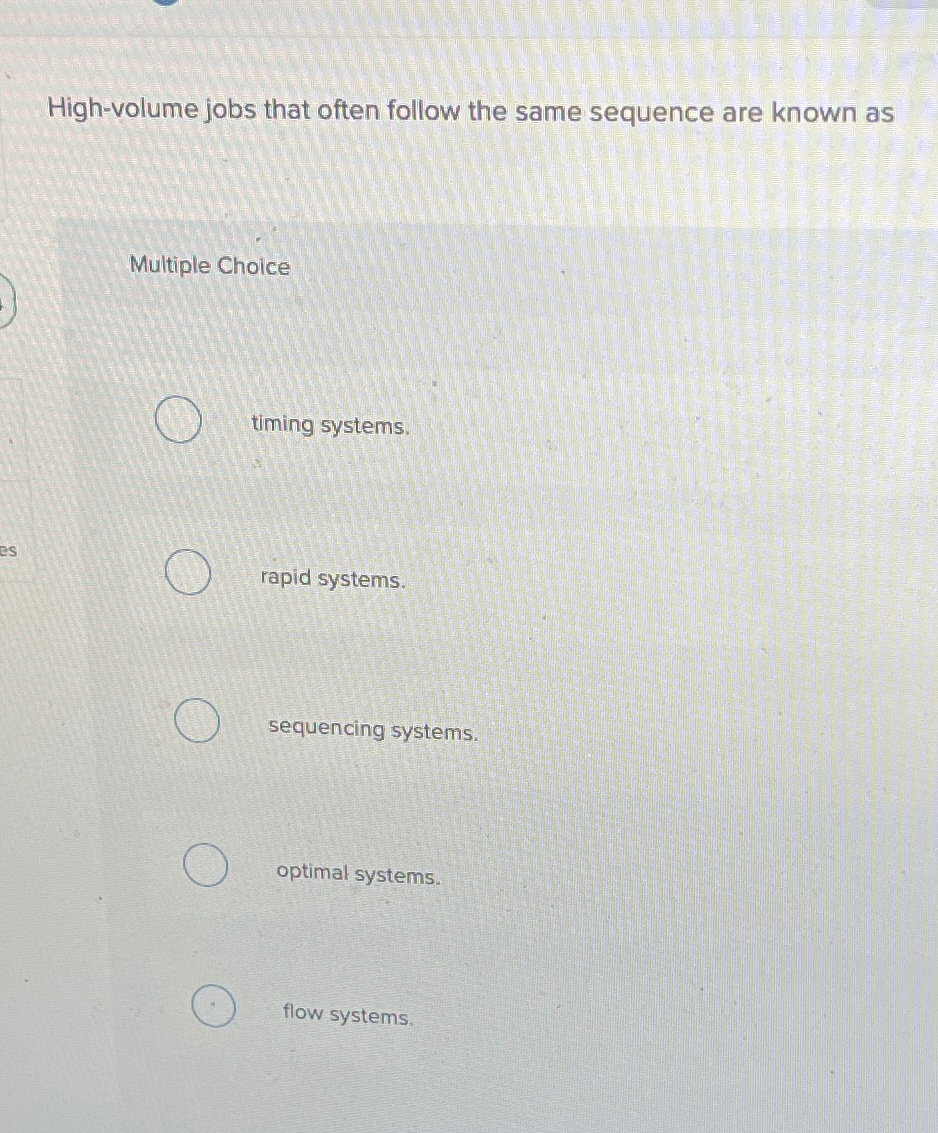 Solved High-volume jobs that often follow the same sequence | Chegg.com
