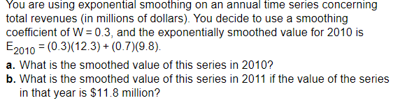 Solved You are using exponential smoothing on an annual time | Chegg.com