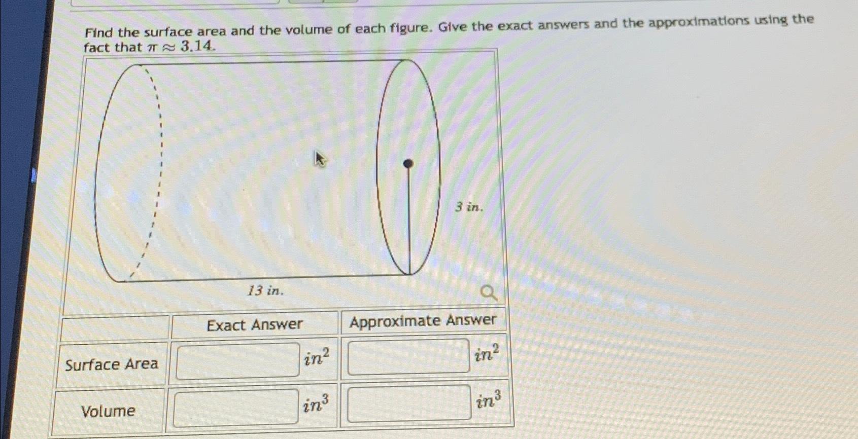 Solved Find the surface area and the volume of each figure. | Chegg.com