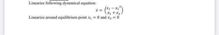 Solved Linearize following dynamical equation: | Chegg.com