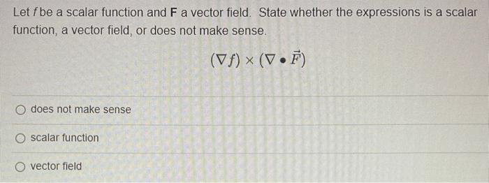 Solved Let f be a scalar function and F a vector field. | Chegg.com