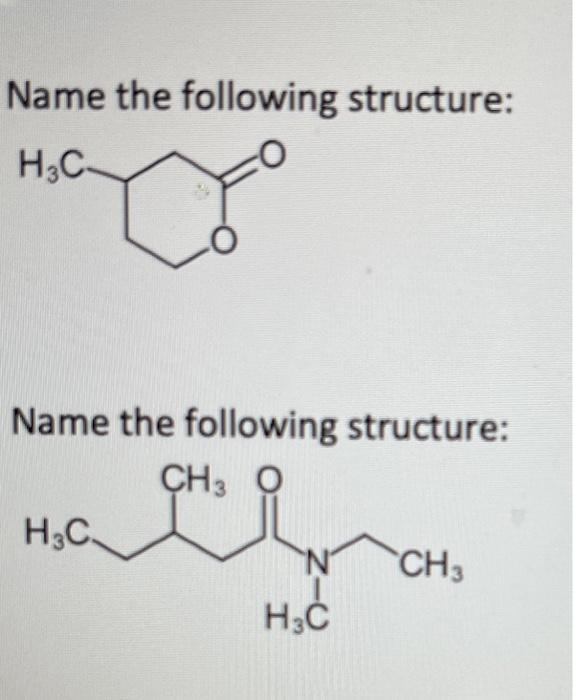 Solved Name the following structure: H3C Name the following | Chegg.com