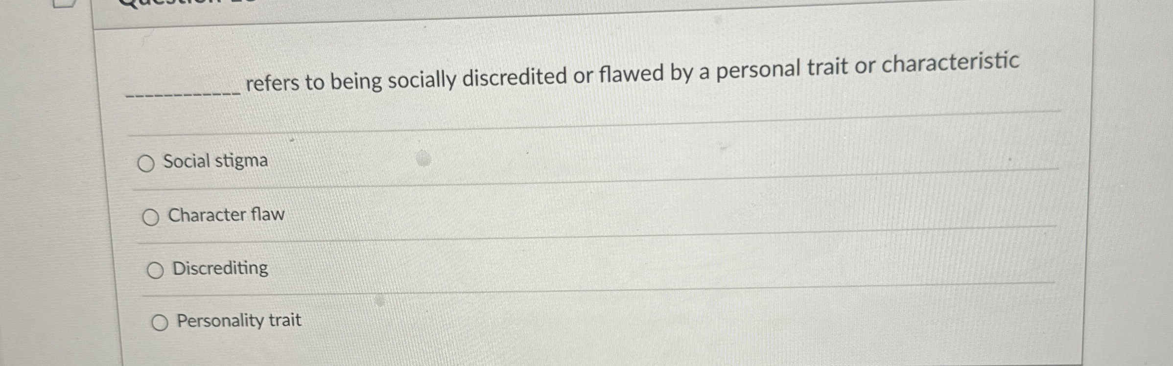 Solved refers to being socially discredited or flawed by a | Chegg.com
