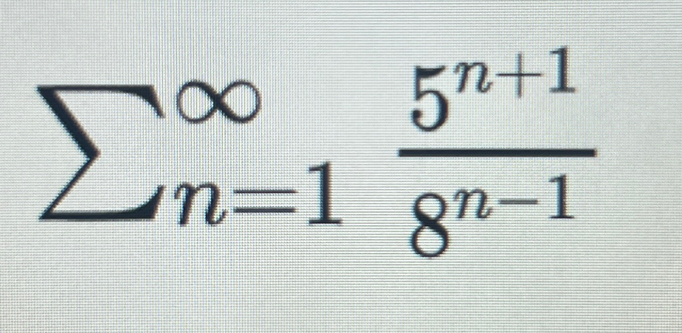 Solved ∑n=1∞5n+18n-1 ﻿Find the sum to the nearest thousandth | Chegg.com