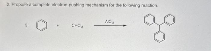 Solved 2. Propose a complete electron-pushing mechanism for | Chegg.com