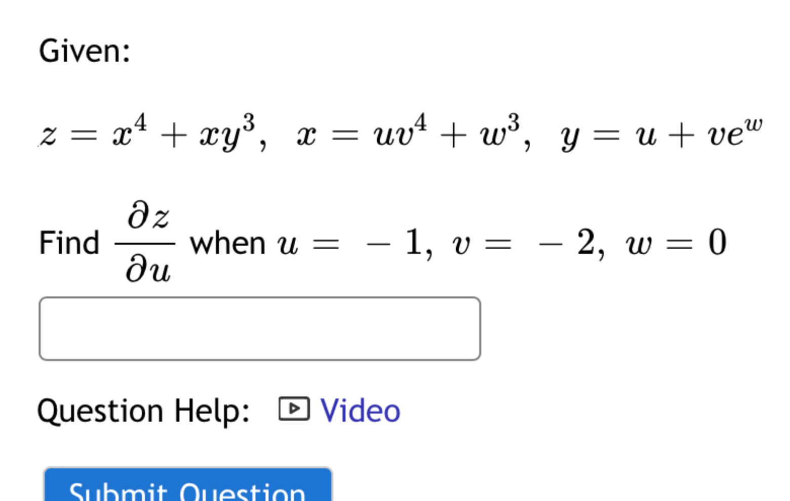Solved Given:z=x4+xy3,x=uv4+w3,y=u+vewFind delzdelu ﻿when | Chegg.com