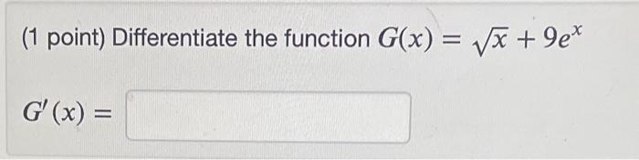 Solved (1 point) Differentiate the function G(x)=x+9ex | Chegg.com