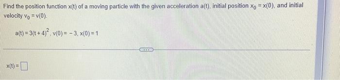 Solved Find the position function x(t) of a moving particle | Chegg.com