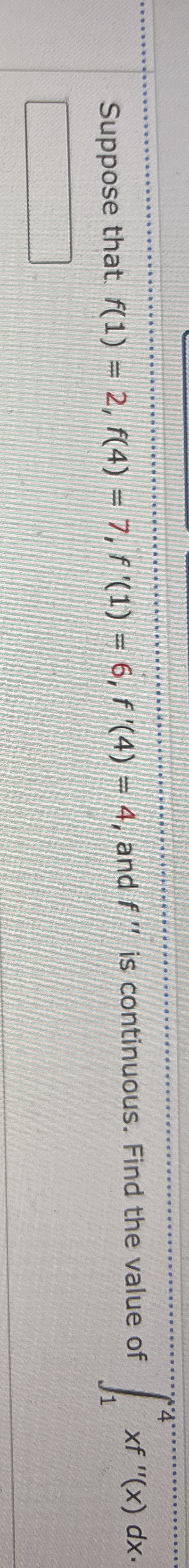 Solved Suppose that. f(1)=2,f(4)=7,f'(1)=6,f'(4)=4, ﻿and f'' | Chegg.com