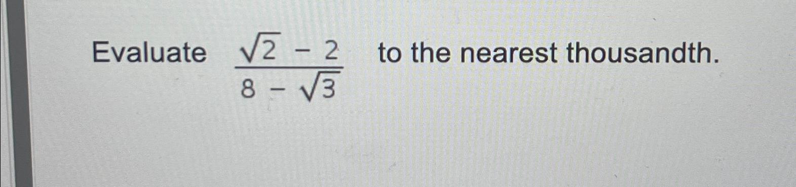 Solved Evaluate 22-28-32 ﻿to the nearest thousandth. | Chegg.com