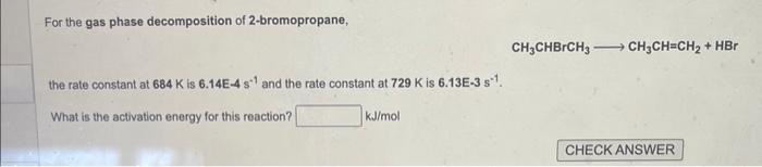 Solved For the gas phase decomposition of 2-bromopropane, | Chegg.com
