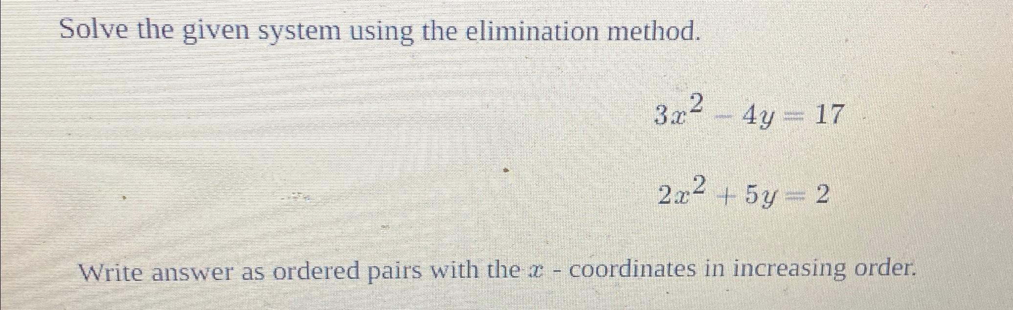 Solved Solve the given system using the elimination | Chegg.com
