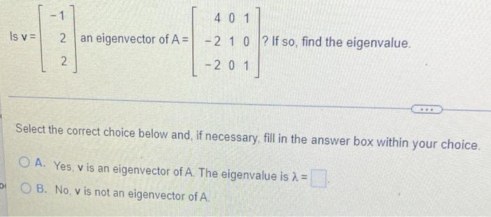 Solved 401 Is v= 2 an eigenvector of A= -2 1 0 ? If so, find | Chegg.com
