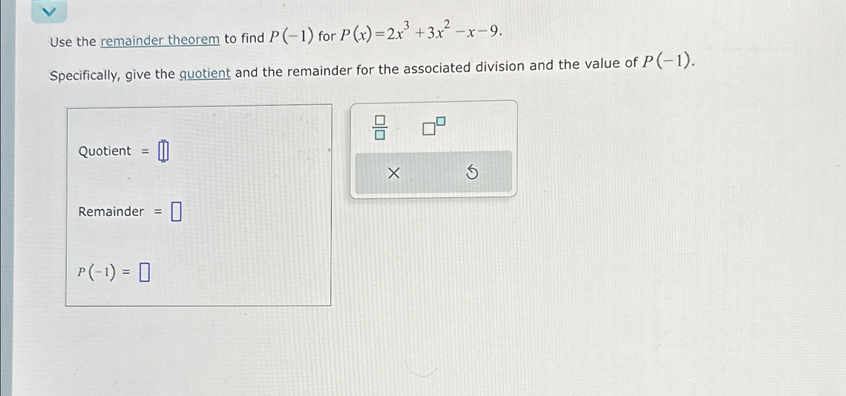 Solved Use the remainder theorem to find P(-1) ﻿for | Chegg.com