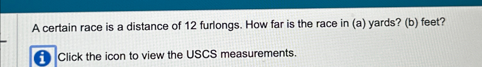 Solved A certain race is a distance of 12 ﻿furlongs. How far | Chegg.com