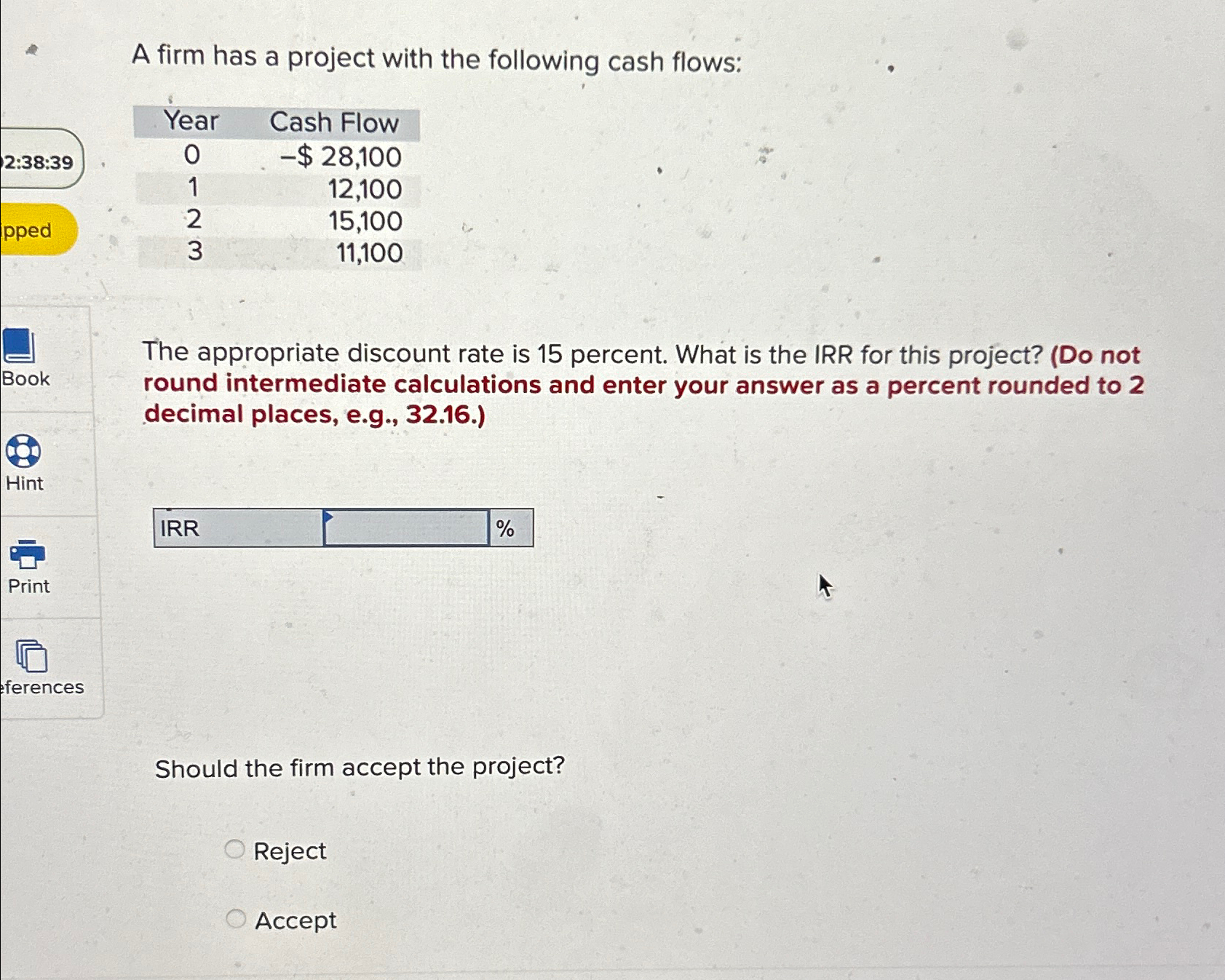 Solved A firm has a project with the following cash | Chegg.com