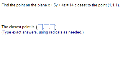 Solved Find the point on the plane x+5y+4z=14 ﻿closest to | Chegg.com