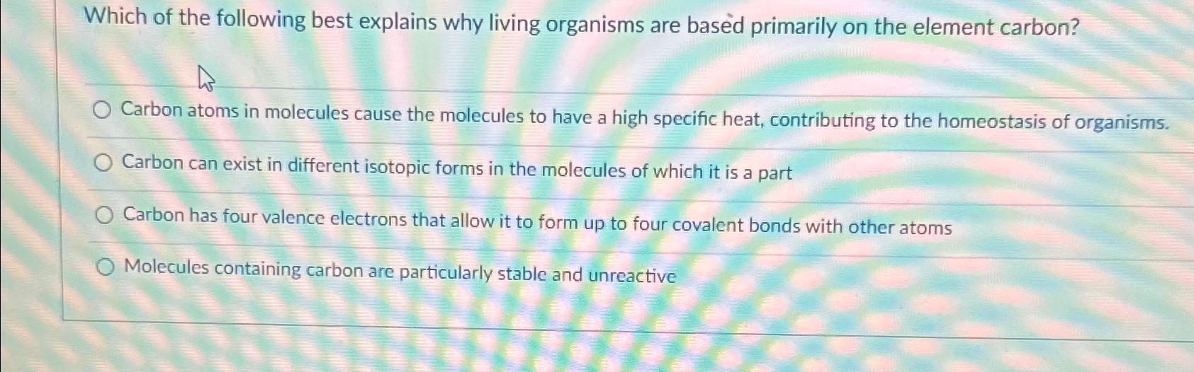 Solved Which of the following best explains why living | Chegg.com