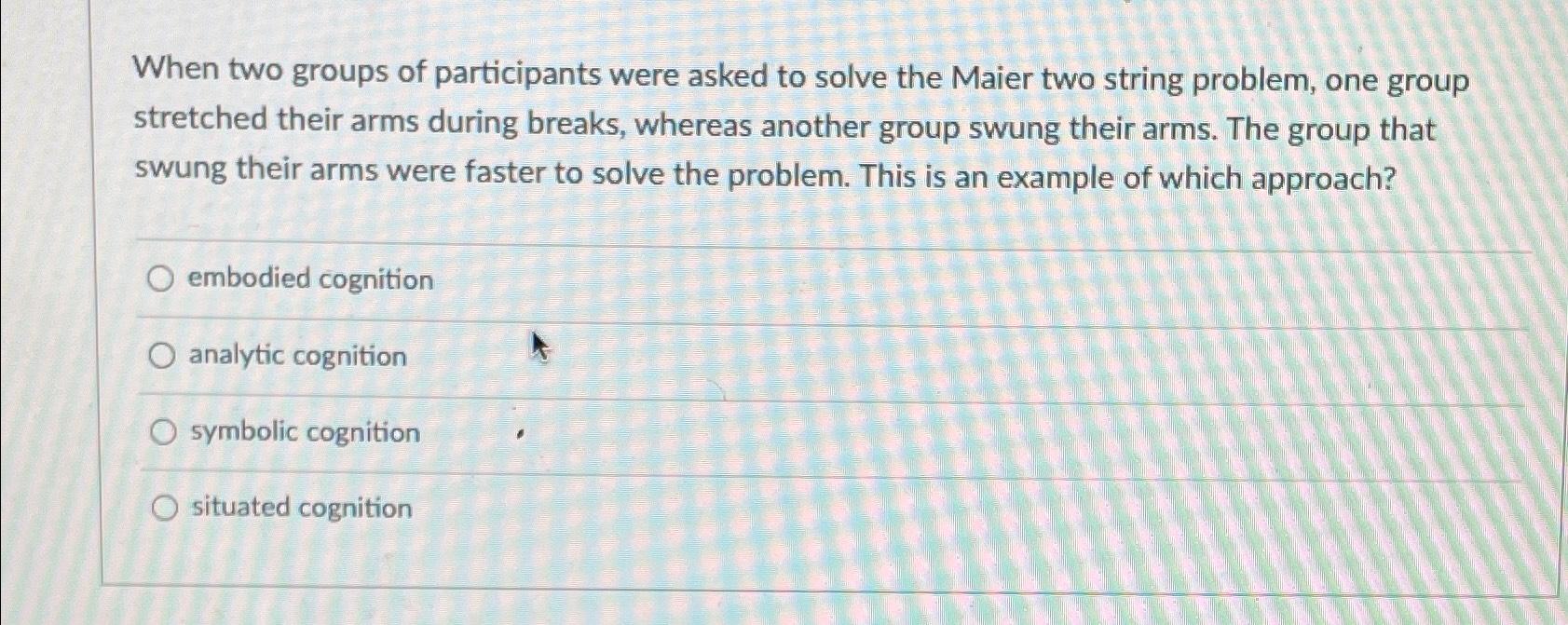 Solved When two groups of participants were asked to solve | Chegg.com