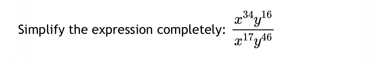 Solved Simplify the expression completely: x34y16x17y46 | Chegg.com
