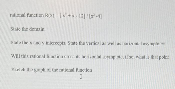 Solved rational function R(x)=[x2+x−12]/[x2−4] State the | Chegg.com