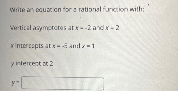 Solved Write an equation for a rational function with: | Chegg.com