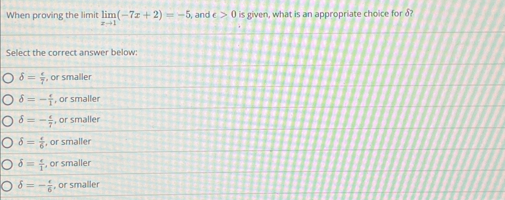 Solved When proving the limit limx→1(-7x+2)=-5, ﻿and εlon>0 | Chegg.com