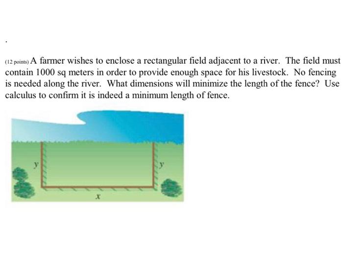 Solved (12 points) A farmer wishes to enclose a rectangular | Chegg.com