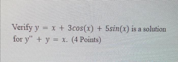 Solved Verify y=x+3cos(x)+5sin(x) is a solution for y′′+y=x. | Chegg.com