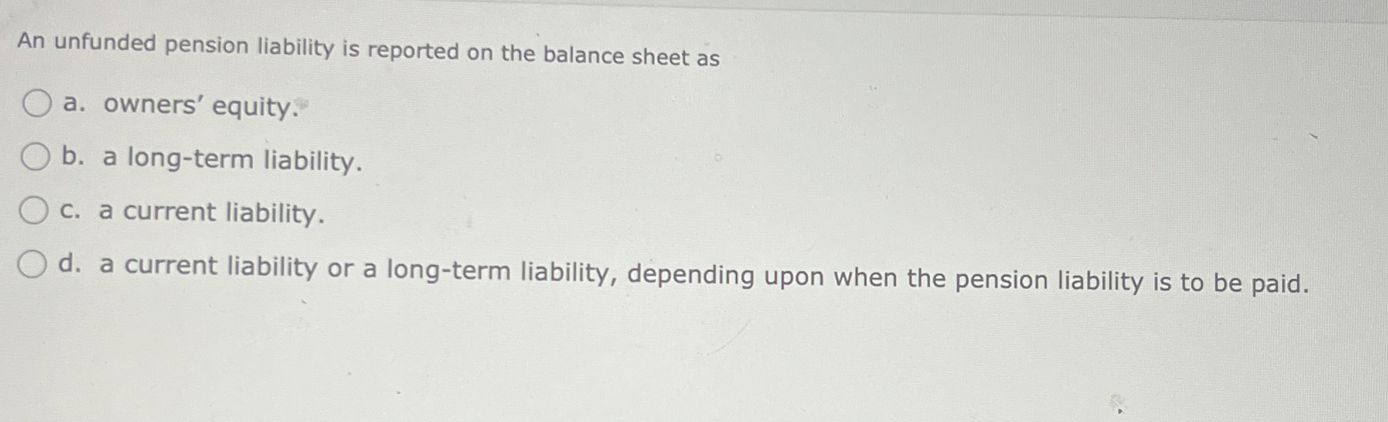 Solved An unfunded pension liability is reported on the | Chegg.com